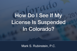 How Do I See If My License Is Suspended In Colorado? (Online)